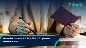 Leave Encashment Policy: What Employers Need to Know